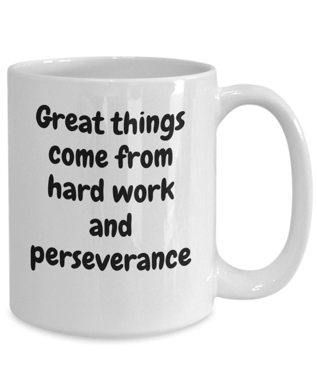 Great Things Come From Hard Work and Perseverance Mug Hard Work Mug ...