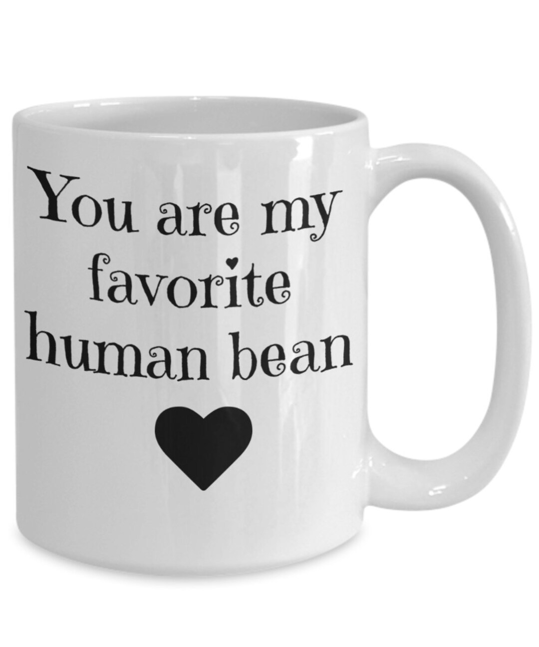 You Are My Favorite Human Bean Funny Valentine Mug My Favorite Human ...