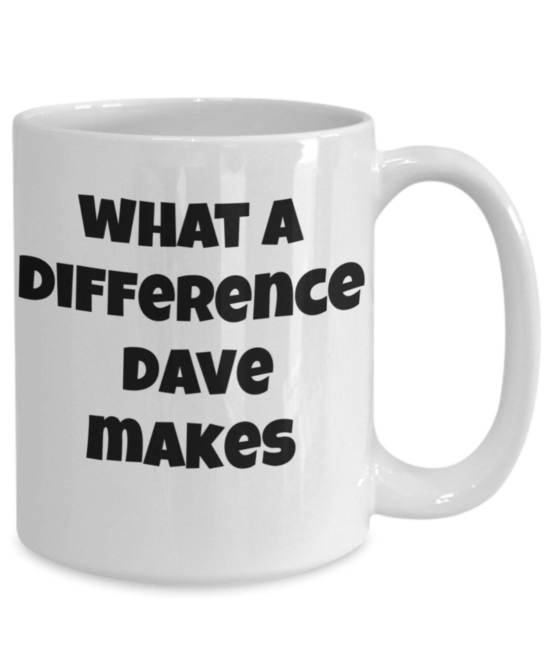 What a Difference Dave Makes. Funny Coffee Mug for Dave. Best Gift for ...