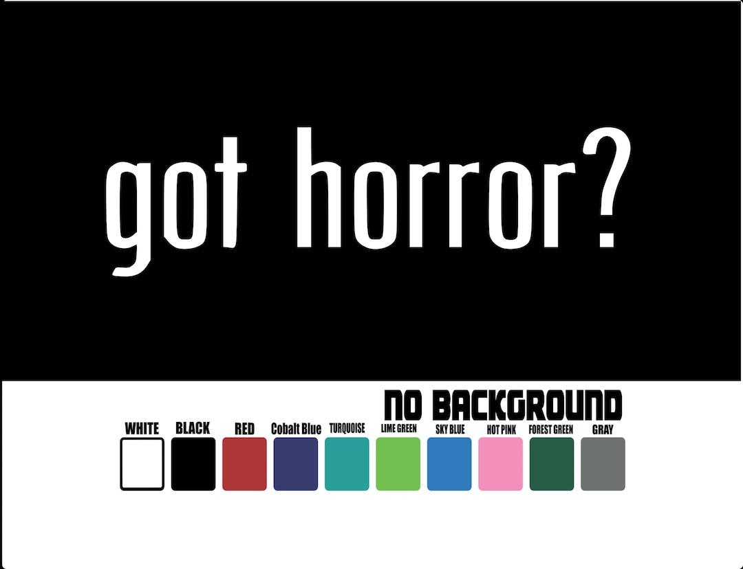 Got Horror Die Cut Vinyl Decal Sticker Horror Movies Halloween Car ...