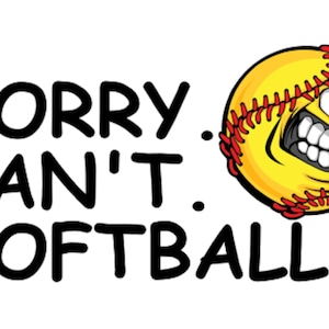 Sorry Can't Softball Stickers, Softball Decals, Softball Mom Stickers ...