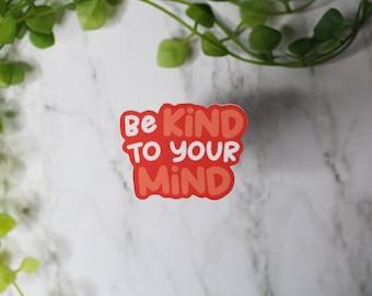 Be Kind to Your Mind Sticker Mental Health Awareness Sticker - Etsy