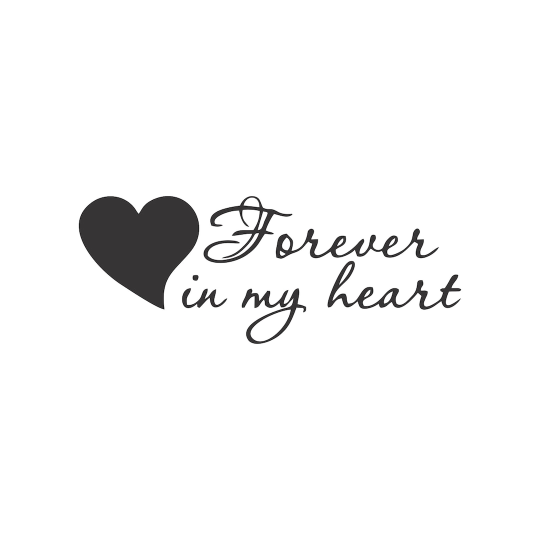 Forever in My Heart Svg, Memorial Svg, Loved One Svg, Memorial Quote ...