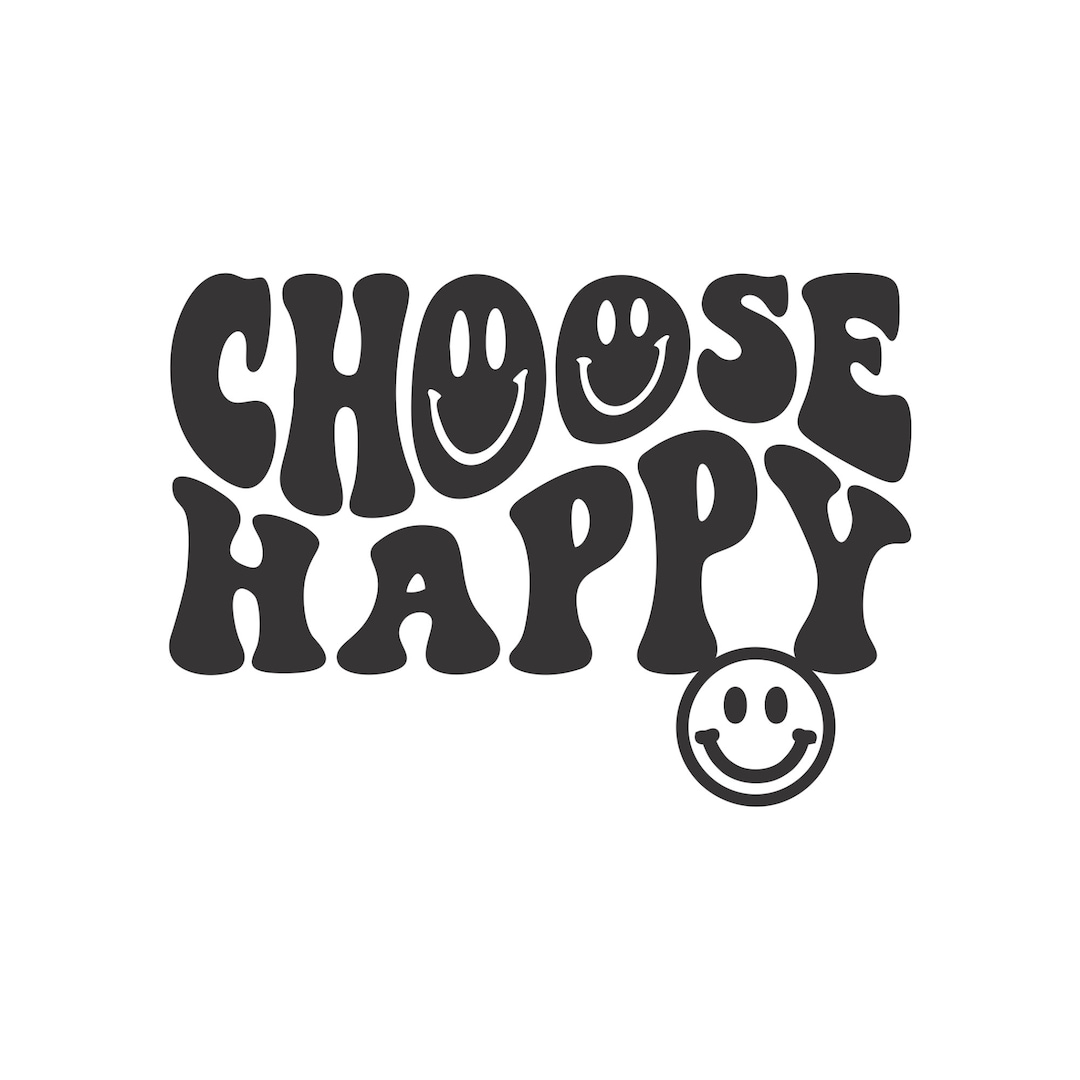 Choose Happy Svg Digital Download Happy Svg Summer Svg Happy Face