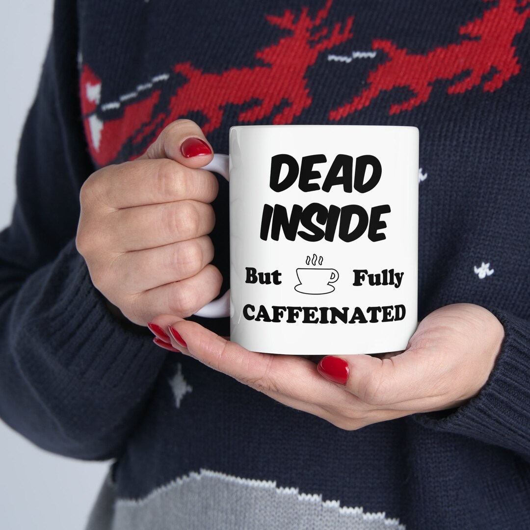 Dead Inside but Fully Caffeinated Mug - Etsy