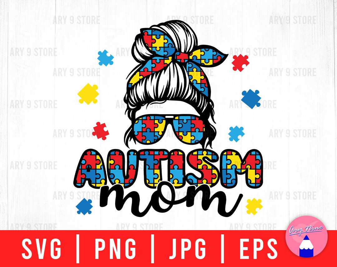 Autism Mom Messy Bun With Sunglasses, Autism Mama, Autism Awareness Svg ...