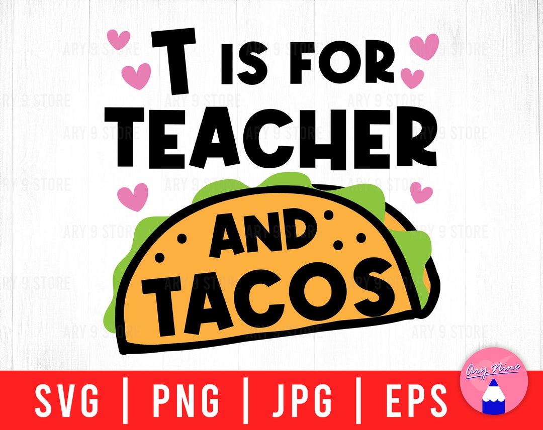 T is for Teacher and Tacos, Teacher Quote, Back to School, Teacher Love ...