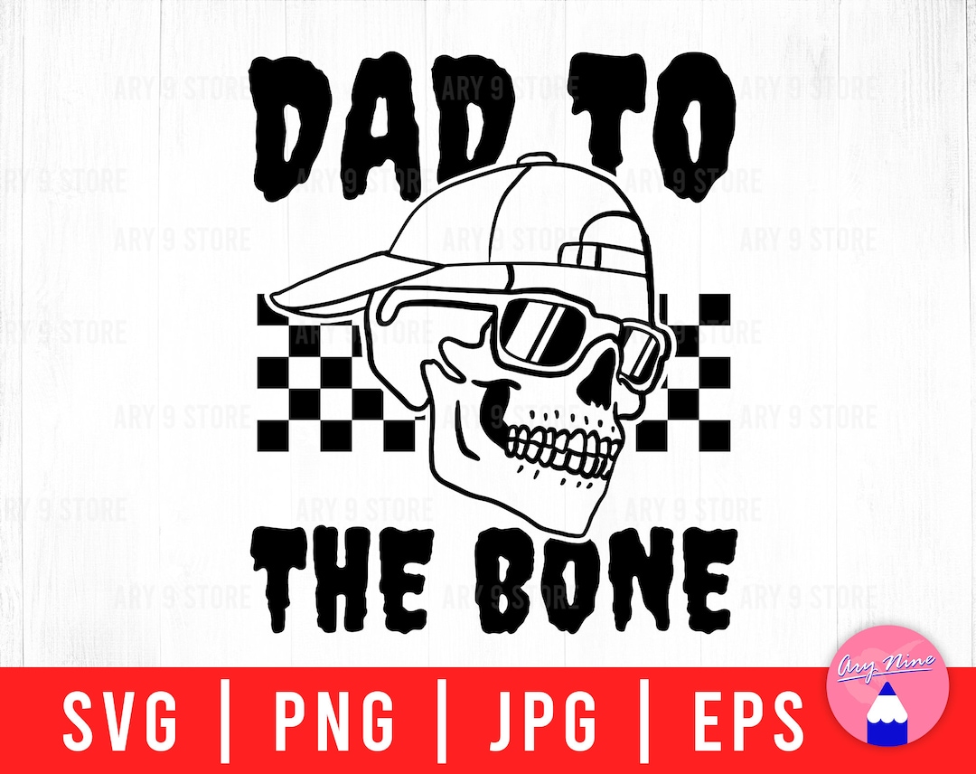 Dad to the Bone Best Dad Ever Badass Dads Club Svg Png Eps - Etsy