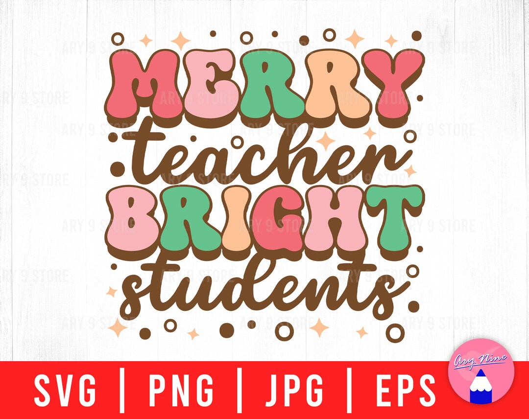 Groovy Merry Teacher Bright Students Svg Png Files, Christmas School ...