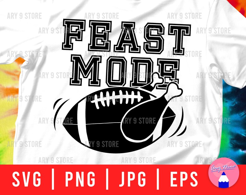 Feast Mode With Football Turkey Svg Png Eps Jpg Files | Thanksgiving ...