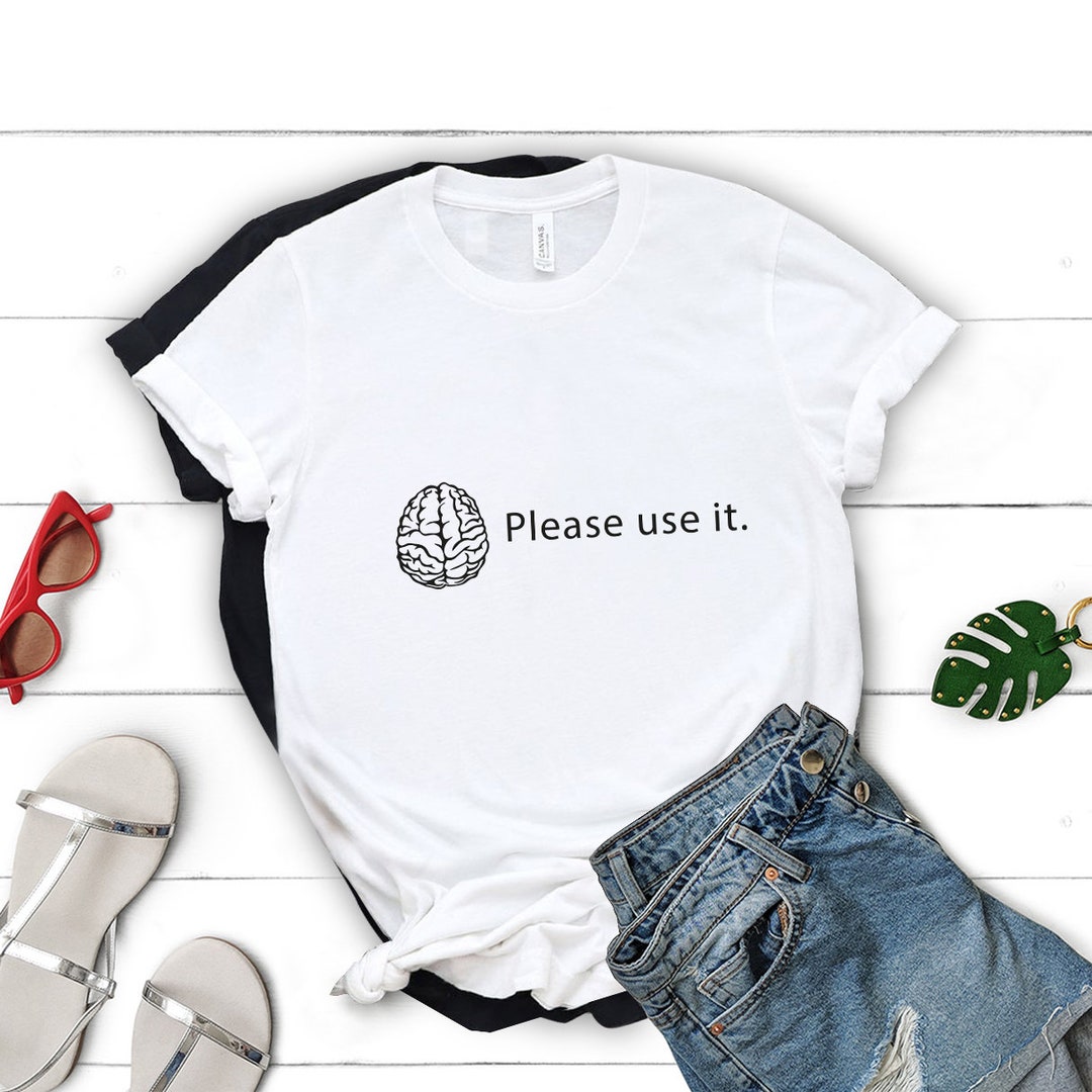 Use Your Brain, Funny Graphic Tee, Unisex Shirt, Gift for Her, Funny ...