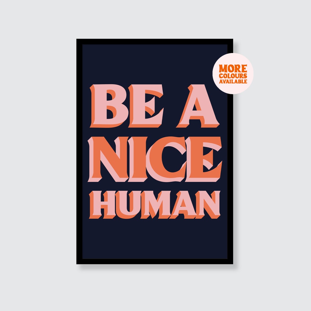 Be A Nice Human Art Print Quote Wall Art Poster Print A1 A2 A3 A4 A5 ...