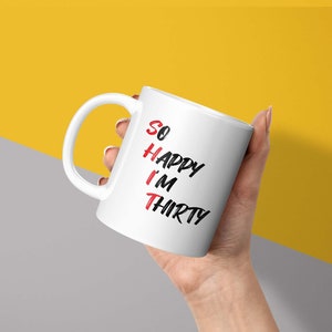 Funny 30th Birthday Mug: so Happy I'm Thirty - Etsy