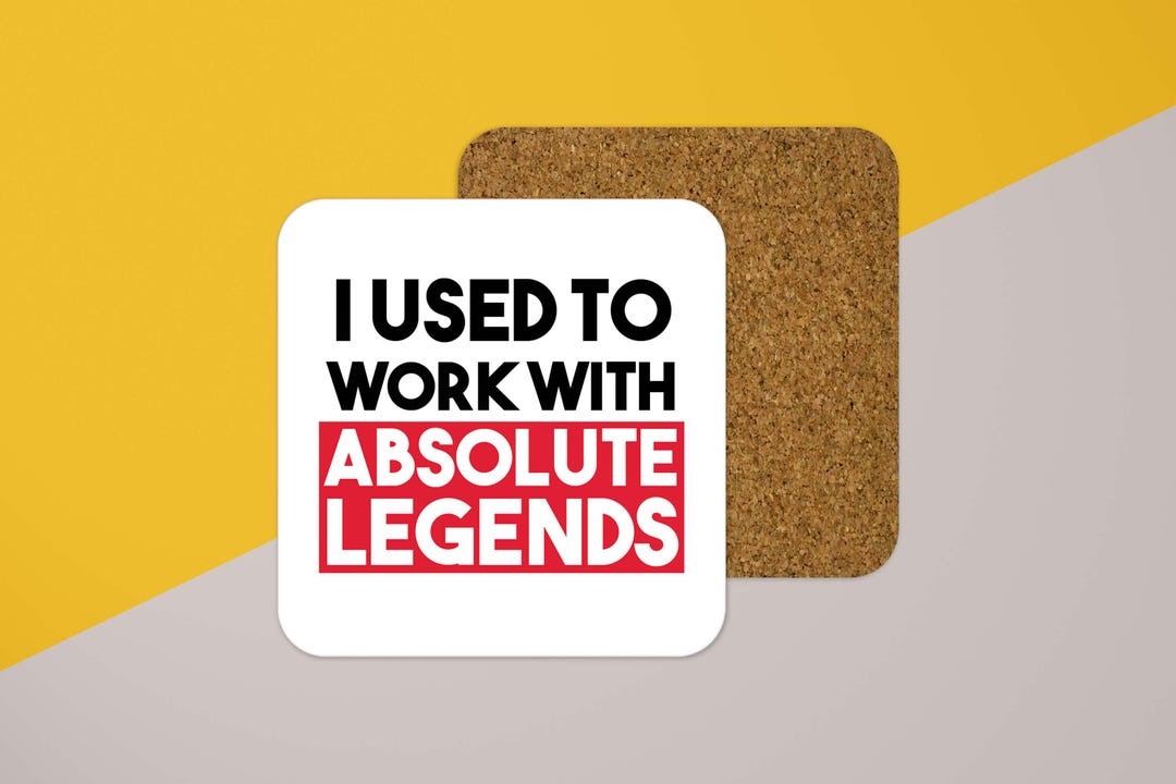 I Used to Work With Absolute Legends Coaster | Funny Leaving Gifts Work ...