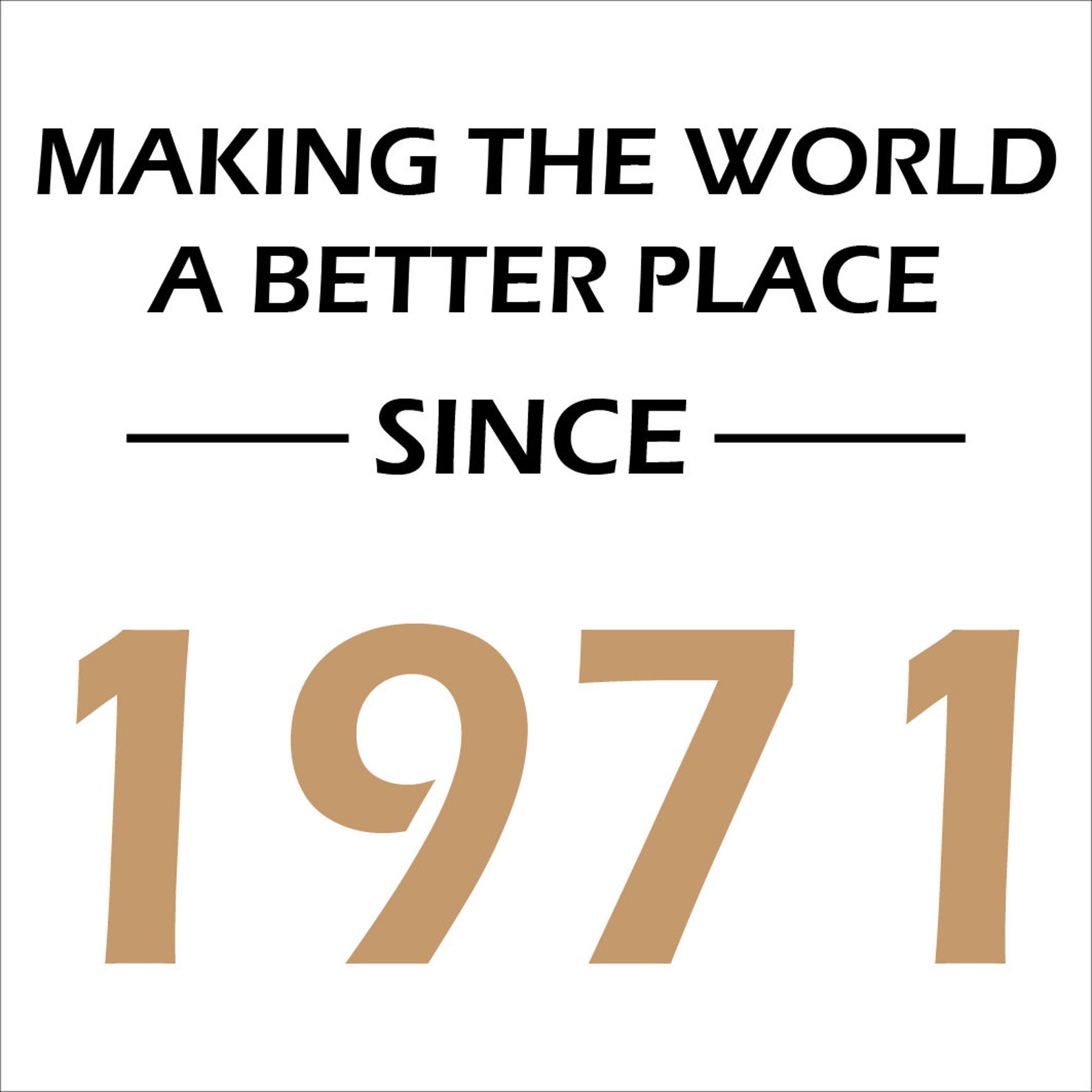 Making the World a Better Place Since 1971 50th Birthday | Etsy