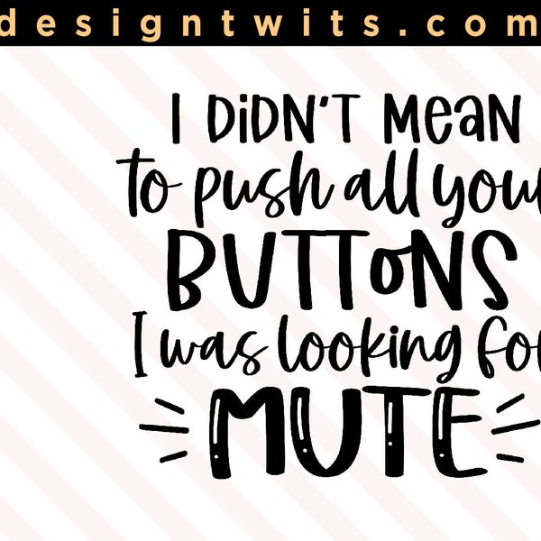 Svg I Didn't Mean to Push Your Buttons I Was Looking for Mute - Etsy