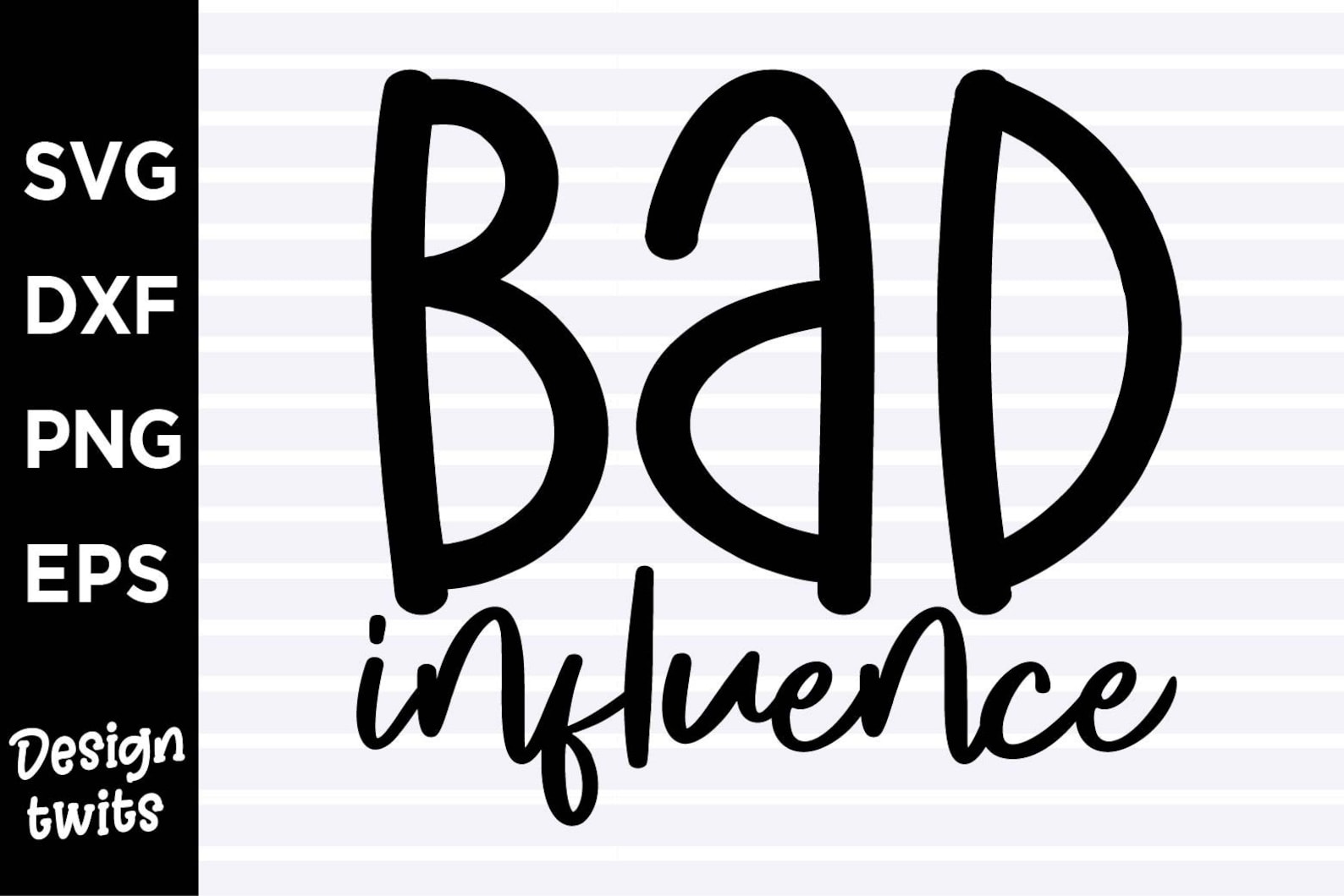 Bad Influence, Funny SVG, PNG File, T-shirt Design, Instant Digital ...