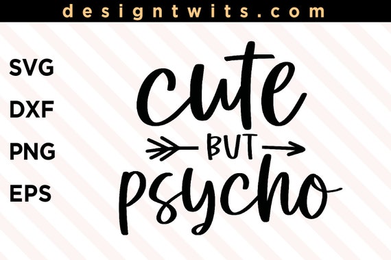 Cute but Psycho Funny SVG PNG File Instant Digital Download | Etsy