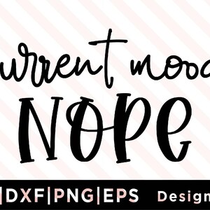 Current Mood Nope, Funny SVG, PNG File, T-shirt Design, Instant Digital ...