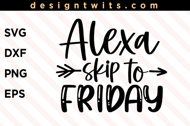 Alexa Skip to Friday, Funny SVG, PNG File, T-shirt Design, Instant ...