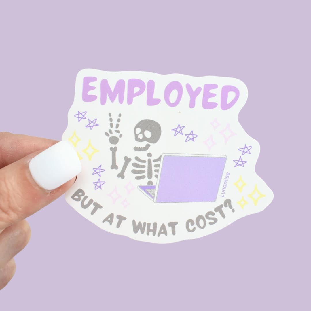Employed Die Cut Sticker | Relatable Humor, Antiwork, Gen Z Bottle ...