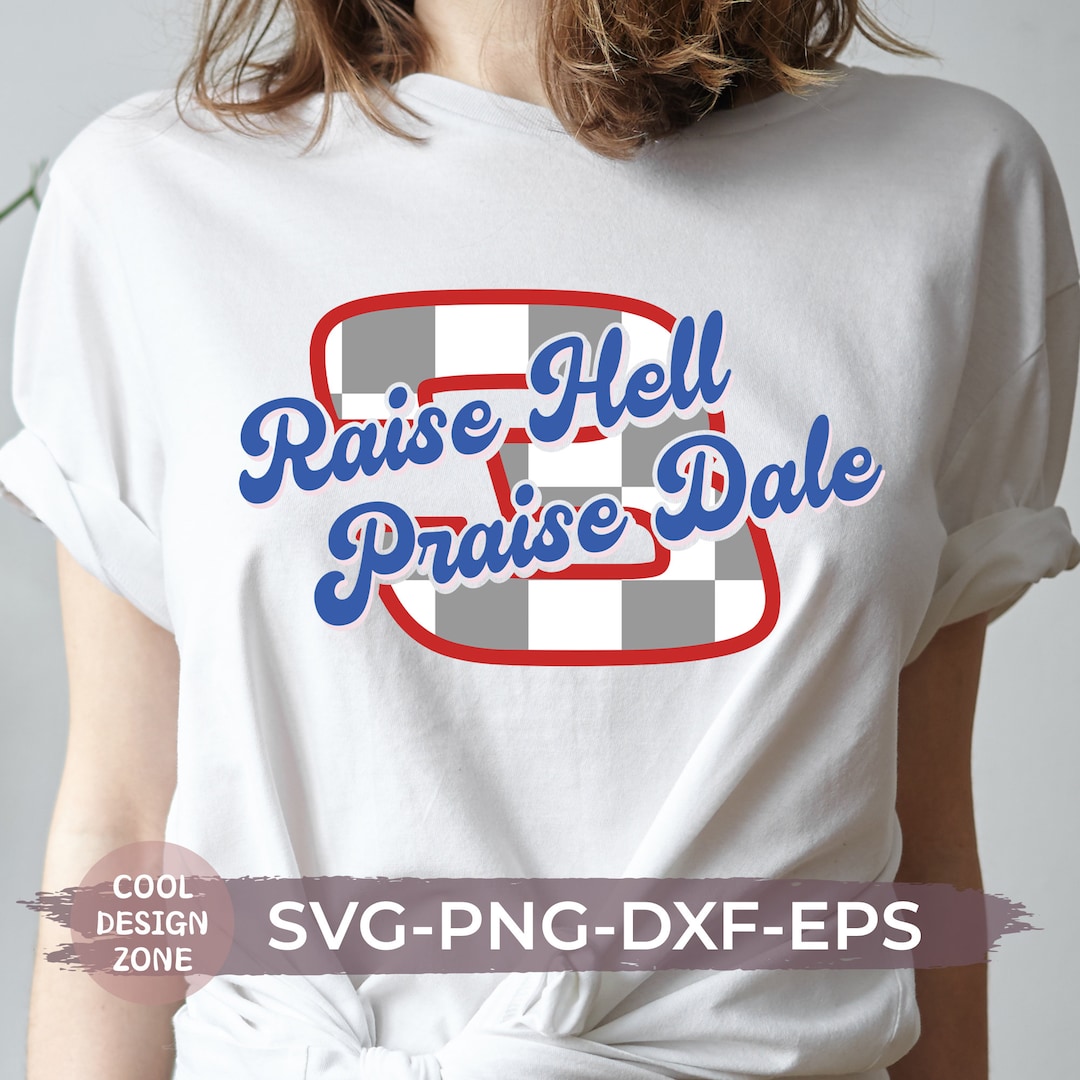 Raise Hell Praise Dale SVG, Png, Dxf, Eps, Women Racing Shirt ...