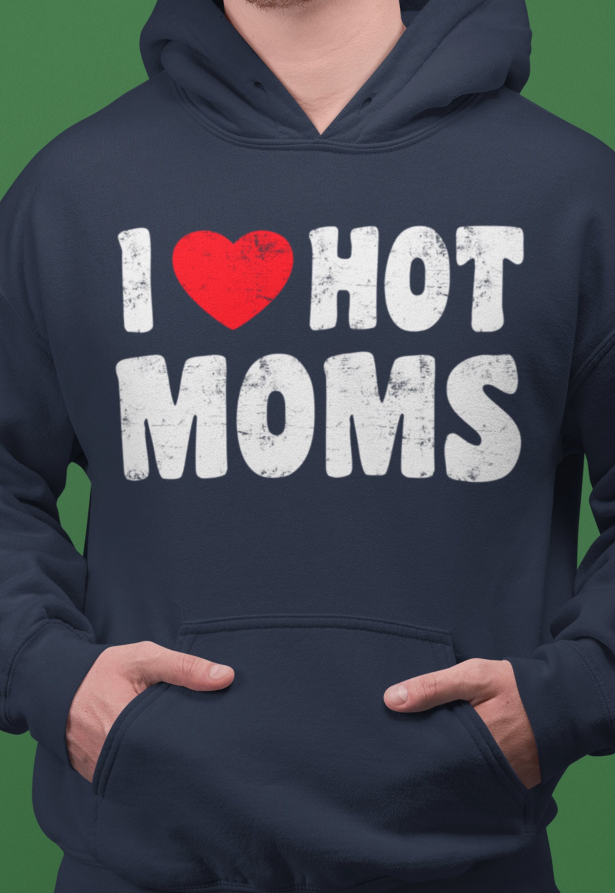 I Love Hot Moms Hoodie Hot Moms Hoodie Milf Hoodie Adult - Etsy