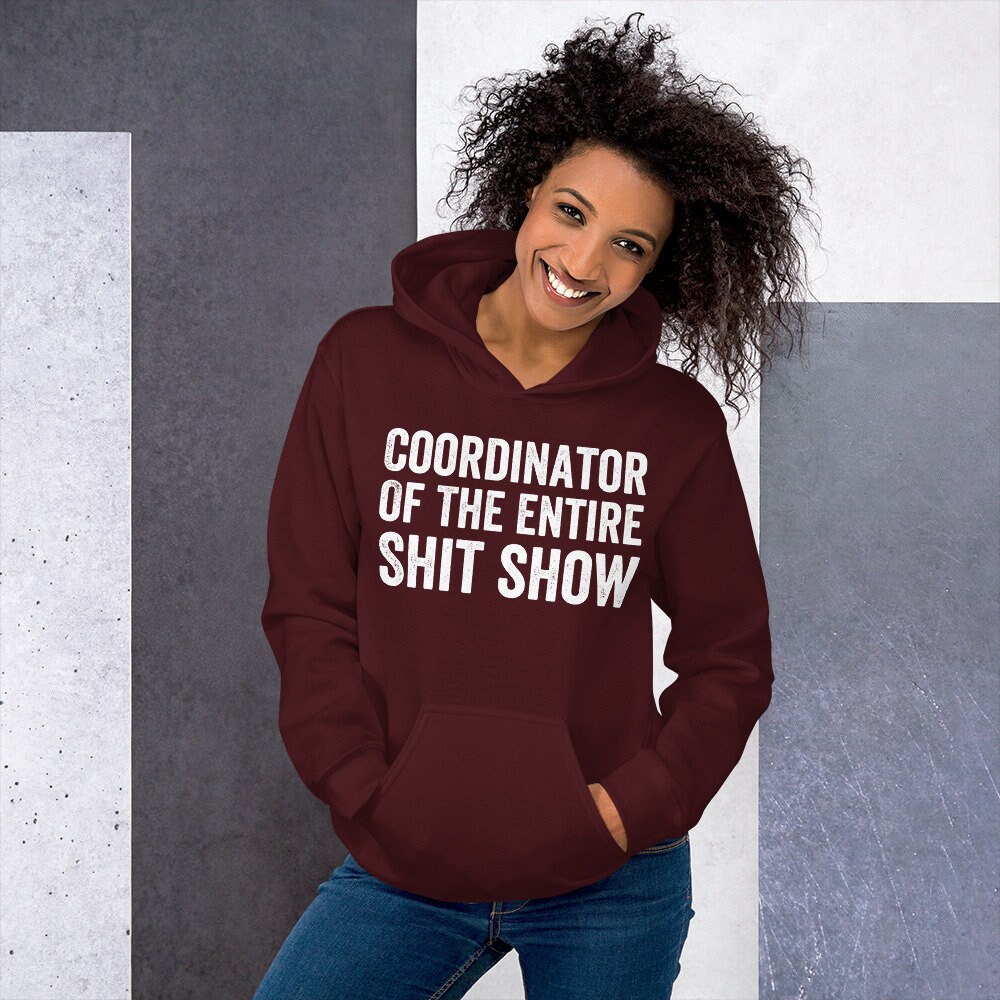 Coordinator of the Entire Shit Show Hoodie, Shit Show Shirt, Funny Mom ...