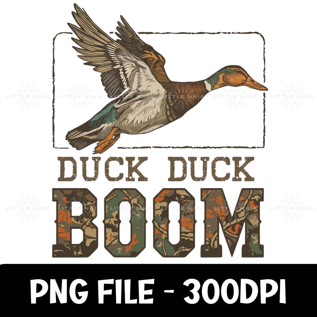 Duck Duck Boom PNG File, Camo Duck Sublimation Design, Duck Hunting ...
