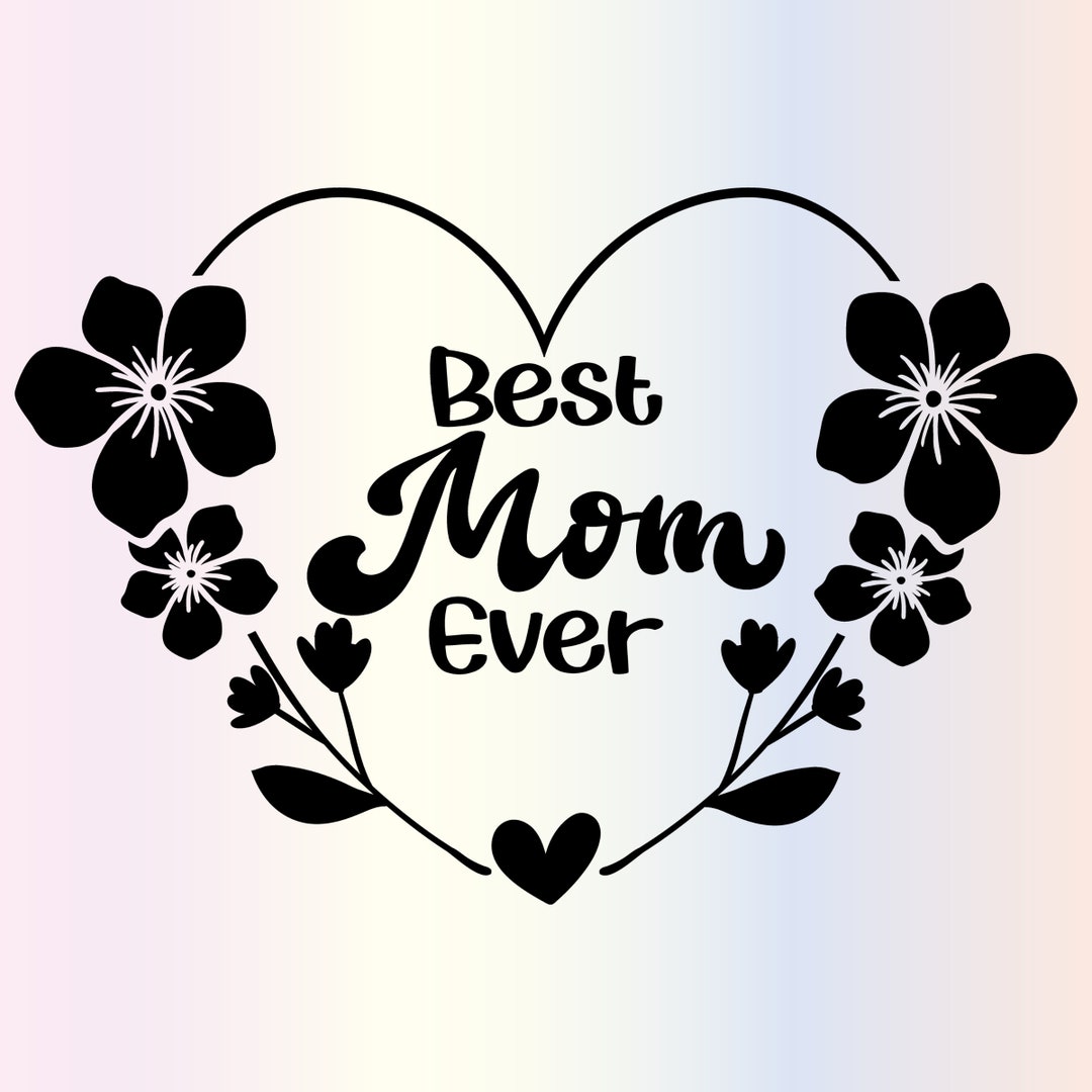 Best Mom Ever Svg, Mothers Day Svg for Shirts, Mom Life Svg Files for ...