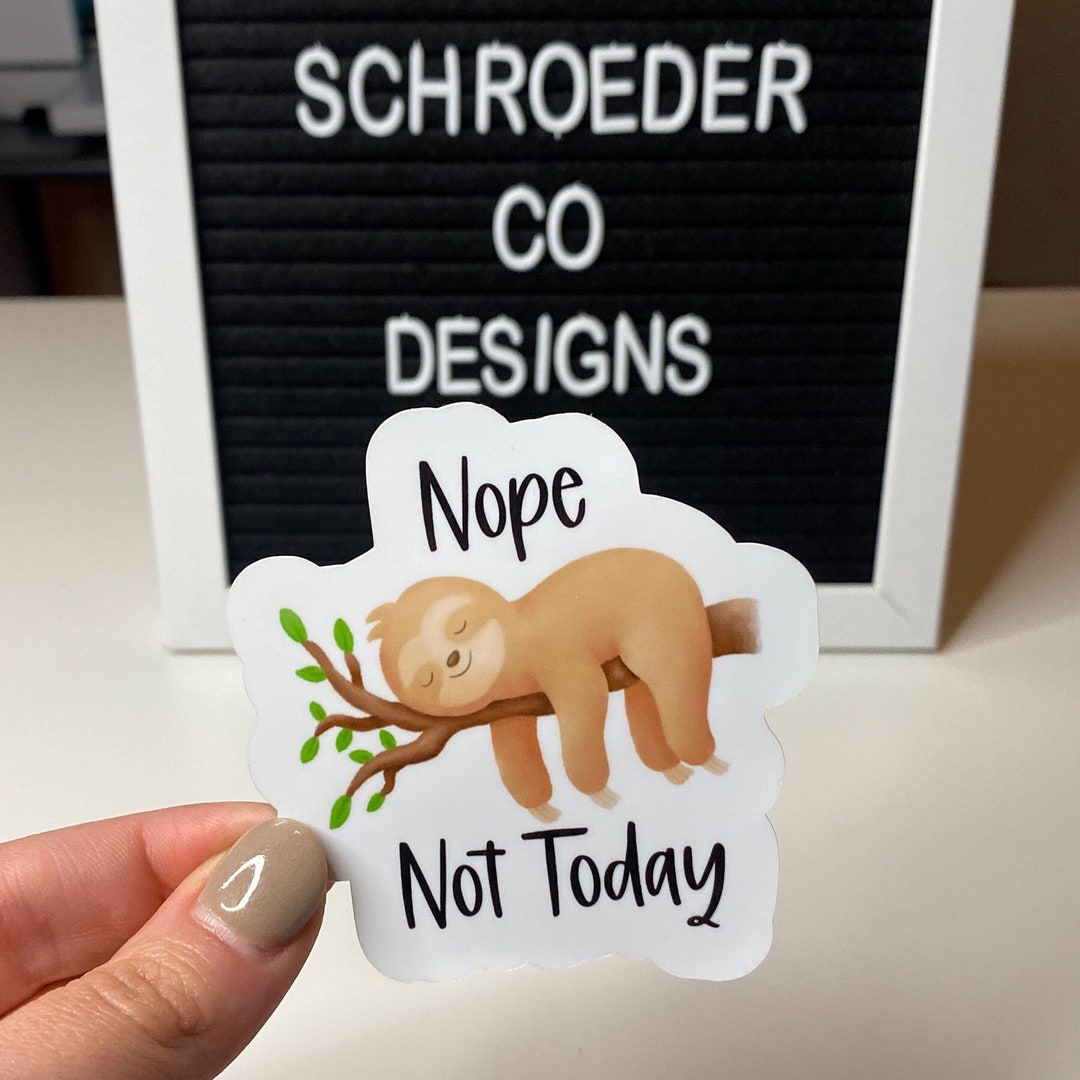 Sloth Sticker: Nope Not Today, Weatherproof Vinyl Laptop Decal - Etsy