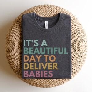 It's A Beautiful Day to Deliver Babies, Labor and Delivery Shirts ...