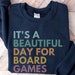 It's A Beautiful Day for Board Games, Board Games Sweatshirt, Board ...