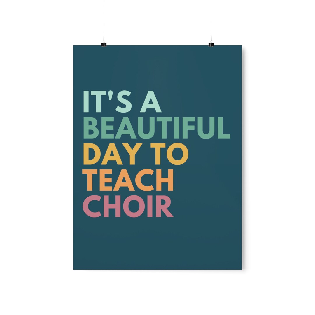 It's A Beautiful Day to Teach Choir, Choir Class Poster, Chorus Posters ...