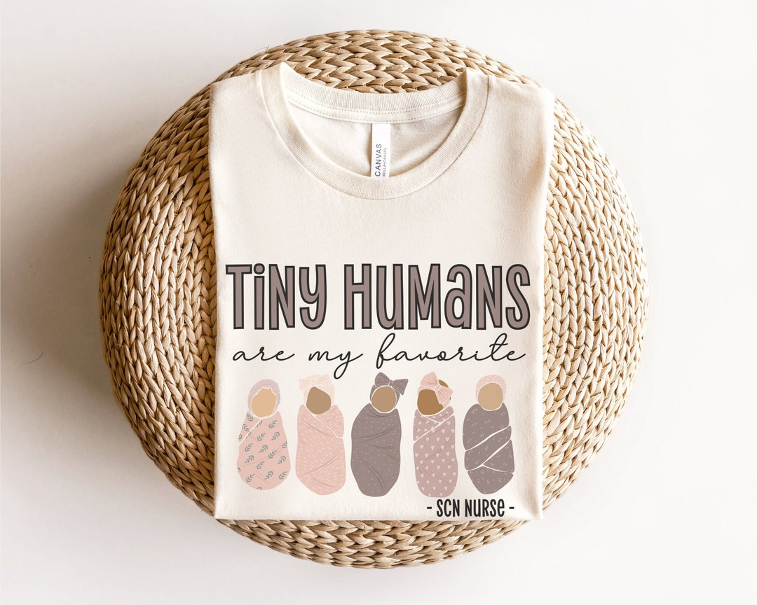 Tiny Humans Are My Favorite, Special Care Nursery Nurse, SCN Nurse ...