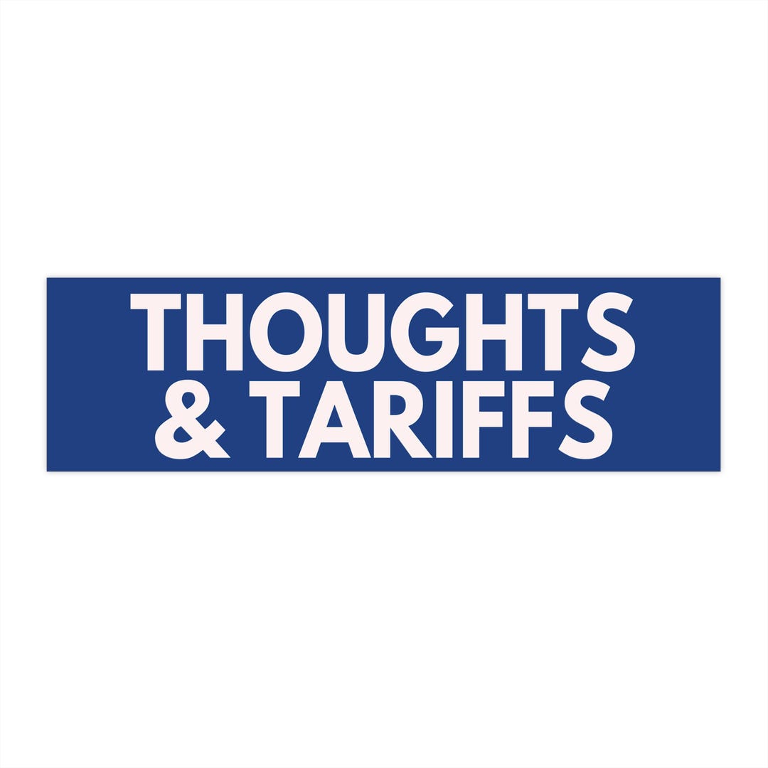 Thoughts and Tariffs Bumper Sticker, Democrat Bumper Sticker, Liberal ...
