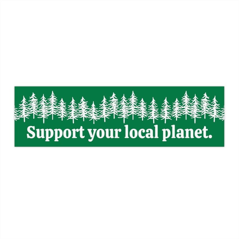 Support Your Local Planet, Tree Hugger Car Sticker, Bumper Sticker ...