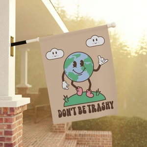 Don't Be Trashy, Earth Day Garden Flag, Environmental Gifts, Save the ...
