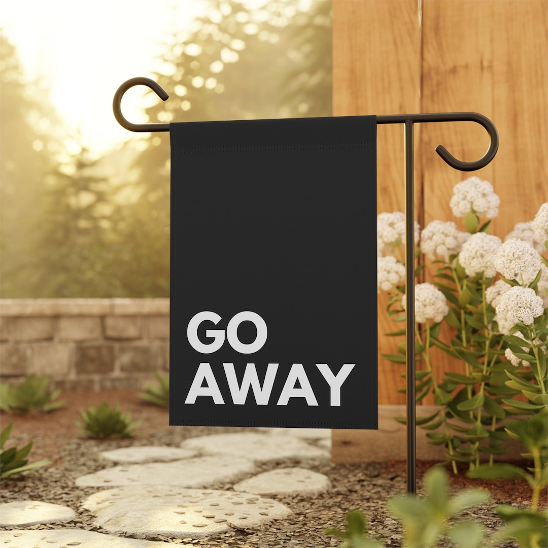 Go Away Garden Flag, Funny Garden Flag, Unwelcome Sign, Antisocial Home ...