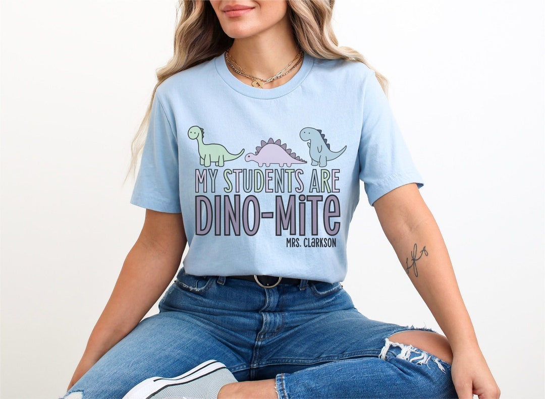 Custom Teacher Shirt, My Students Are Dino-mite, Personalized Teacher ...