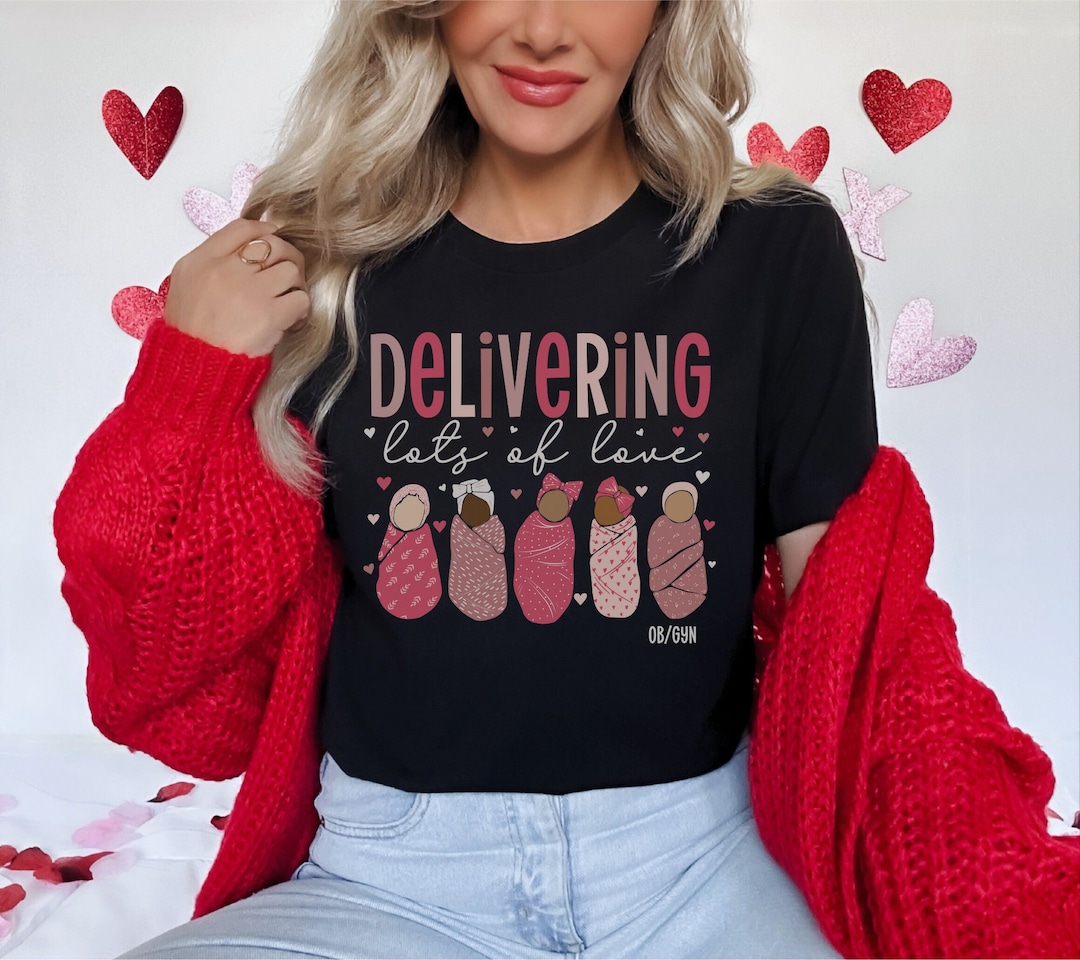 Delivering Lots of Love Shirt, OBGYN Nurse Shirt, Obgyn Valentine Shirt ...