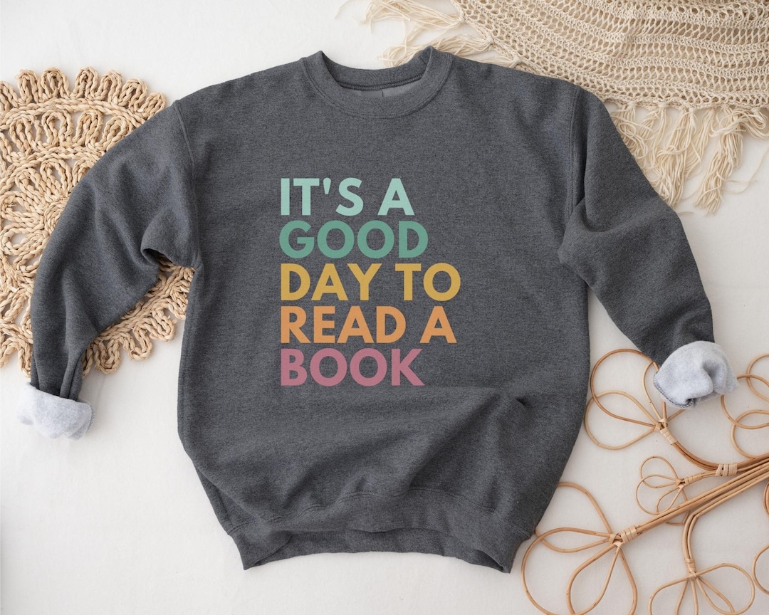 It's A Good Day to Read A Book, Book Sweatshirt, School Librarian Gift ...
