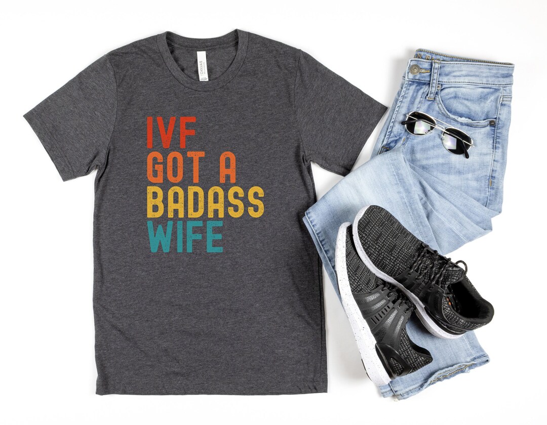 IVF Got A Badass Wife, Men's IVF Shirt, IVF Support Gift, Ivf Shirts ...