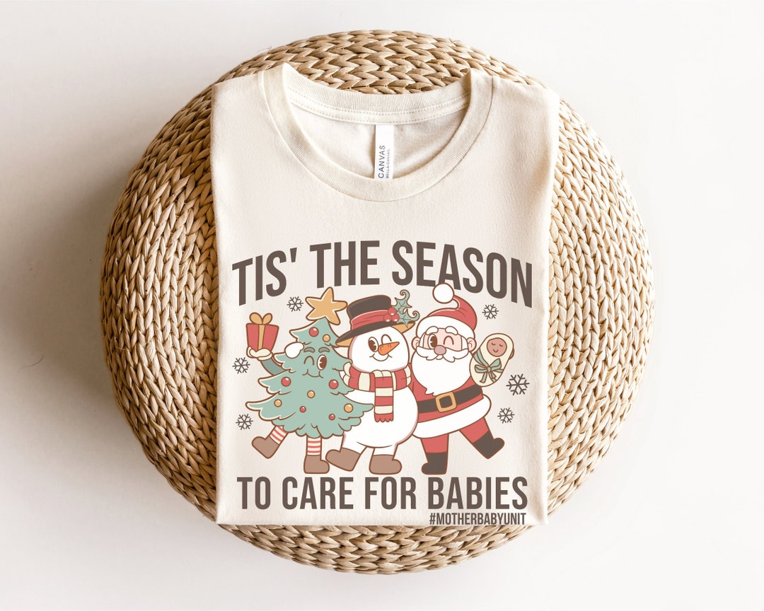 Tis the Season to Care for Babies, Mother-baby Unit Christmas Shirt ...