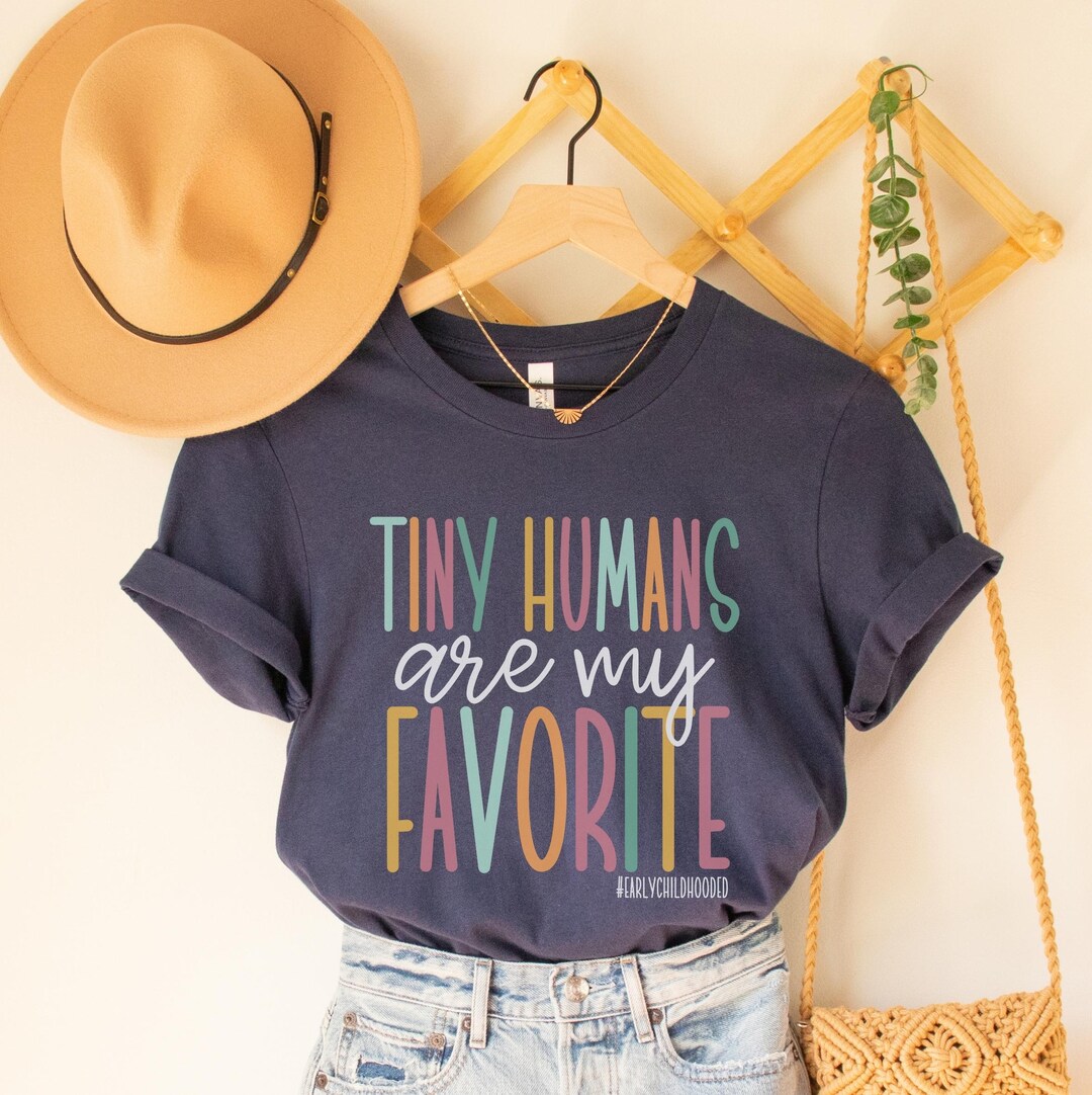 Tiny Humans Are My Favorite, Tiny Humans Shirt, Early Childhood ...