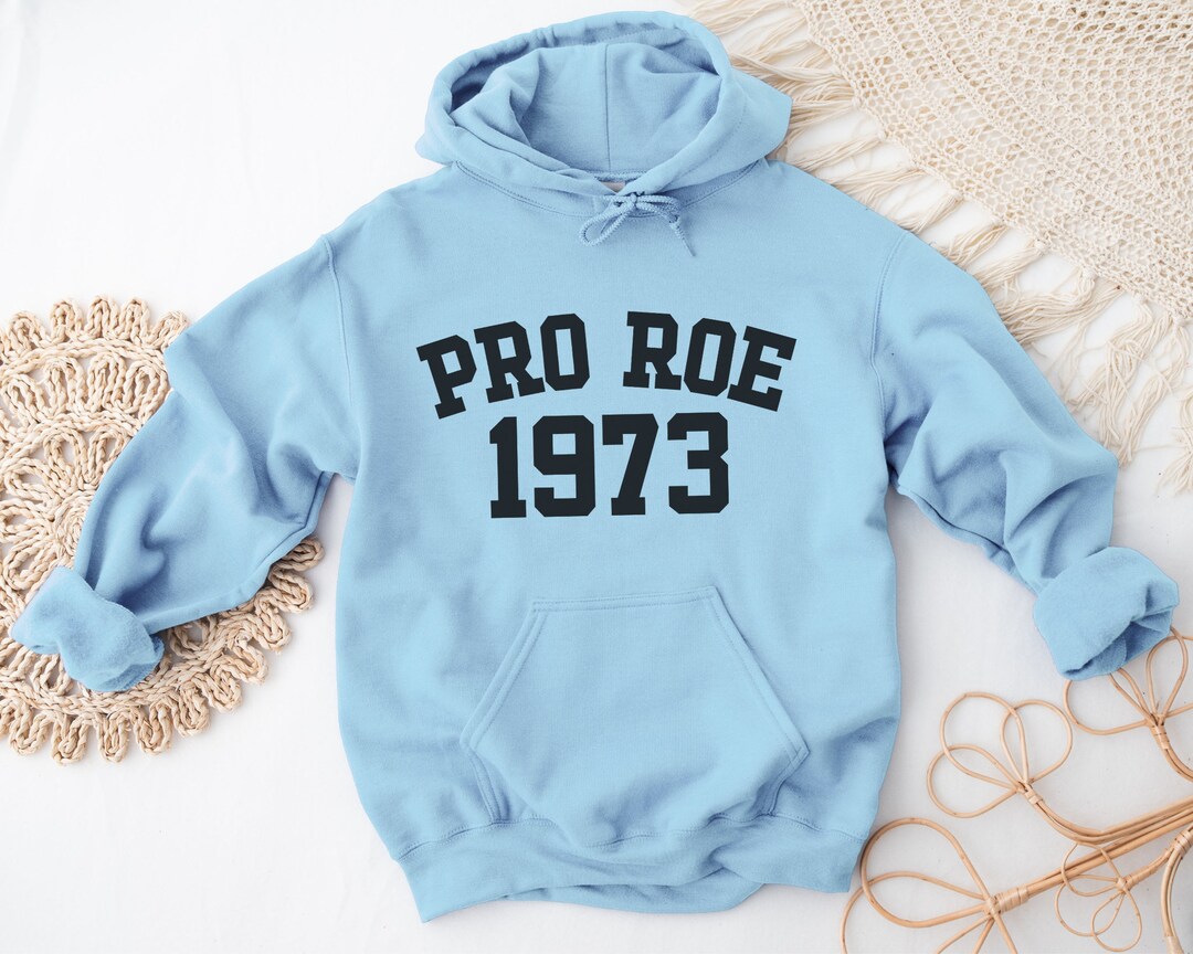 Pro Roe Sweatshirt, Pro Roe 1973 Hoodie, Pro Choice Hoodie, Womens ...