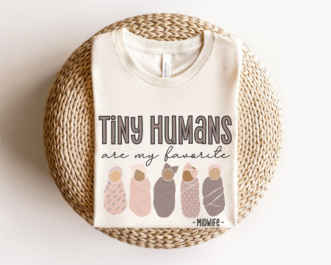 Tiny Humans Are My Favorite, Midwife Shirt, Midwifery Shirt, Midwives ...