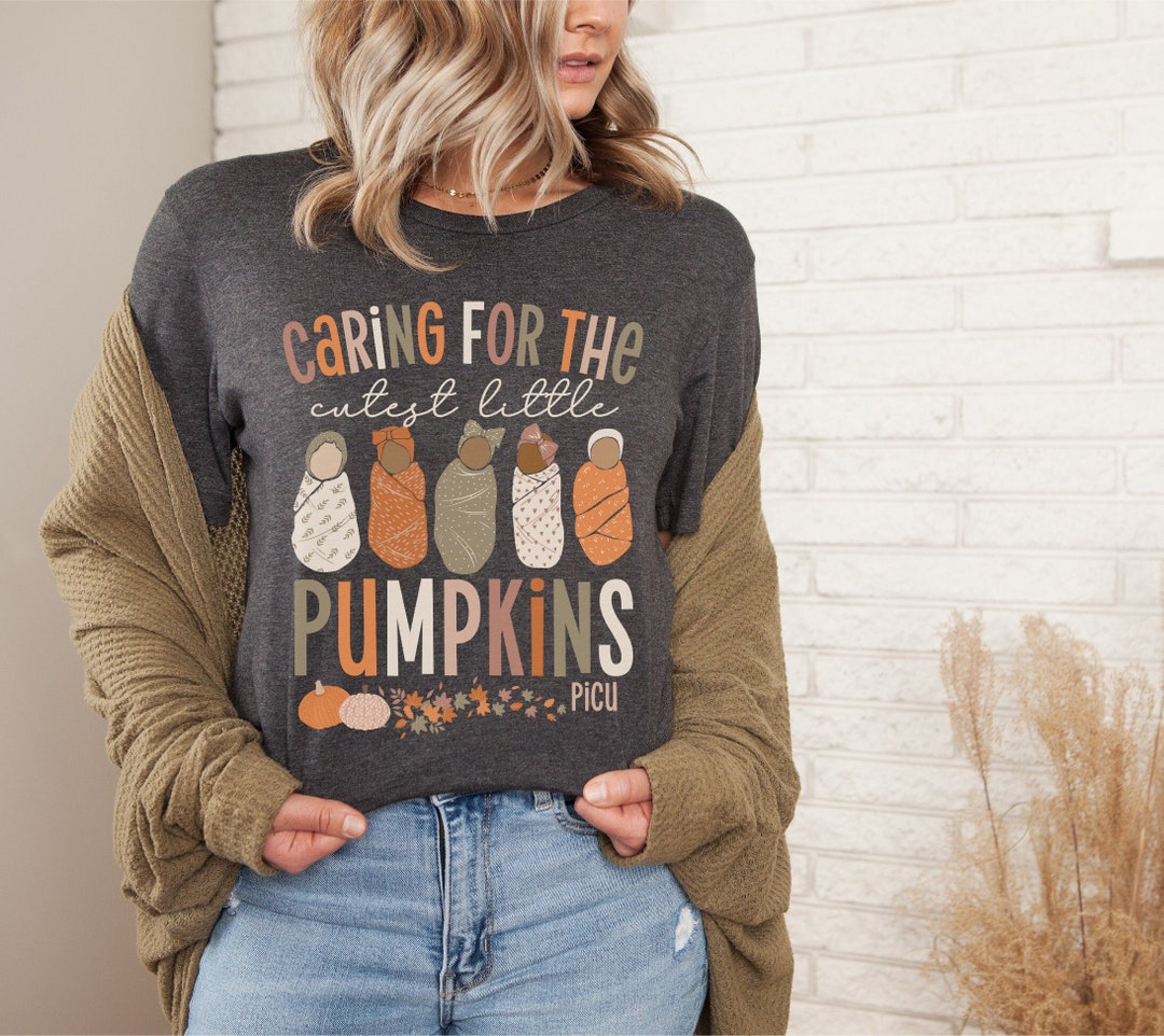 Caring for the Cutest Little Pumpkins, Fall PICU Shirt,picu Nurse Shirt ...