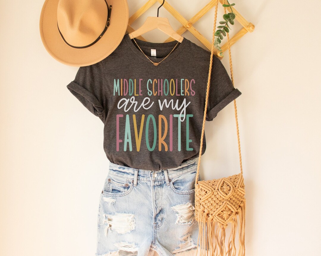 Middle Schoolers Are My Favorite, Middle School Teacher Shirt, Middle ...