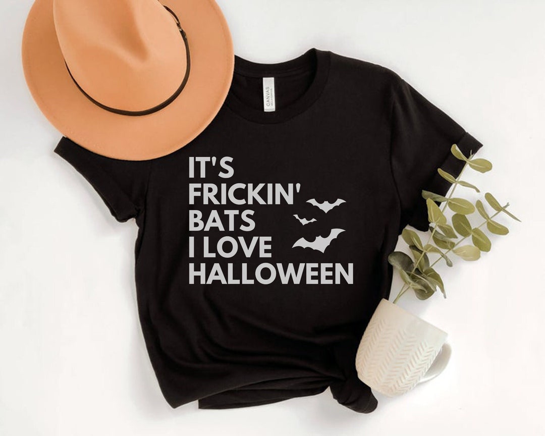 It's Frickin Bats, I Love Halloween It's Freakin Bats Shirt, Funny ...